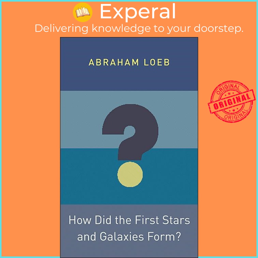 How Did the First Stars and Galaxies Form? by Abraham Loeb (US edition ...