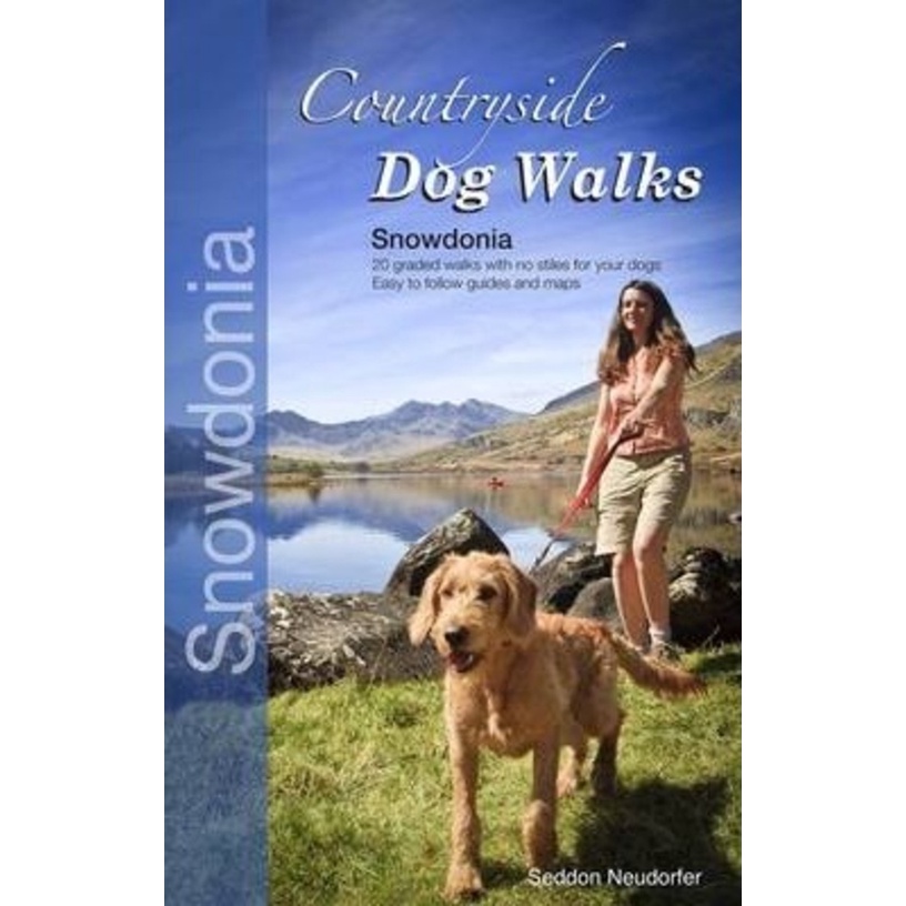 Countryside Dog Walks - Snowdonia : 20 Graded Walks with No Stiles for ...