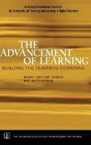 The Advancement of Learning : Building the Teaching Commons by Mary ...