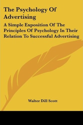 The Psychology of Advertising : A Simple Exposition of the Principles ...