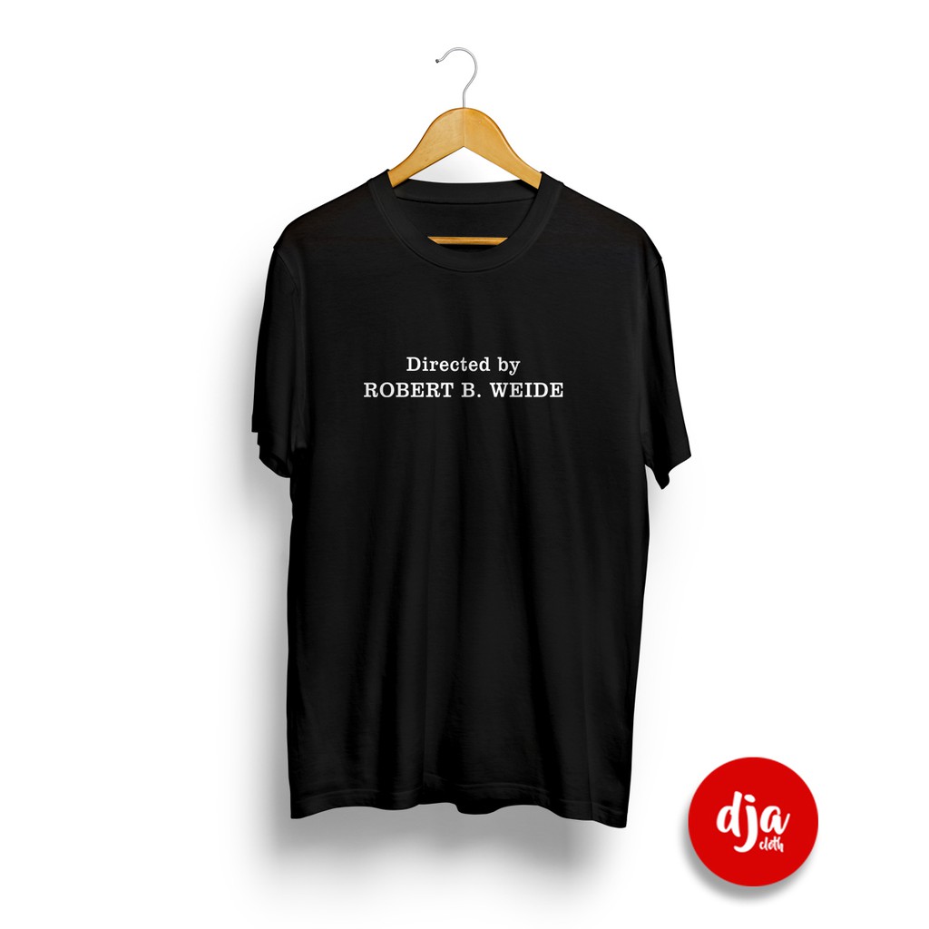 Kaos DIRECTED BY ROBERT B WEIDE MEME/Kaos Distro/Kaos Simple/T-Shirt ...