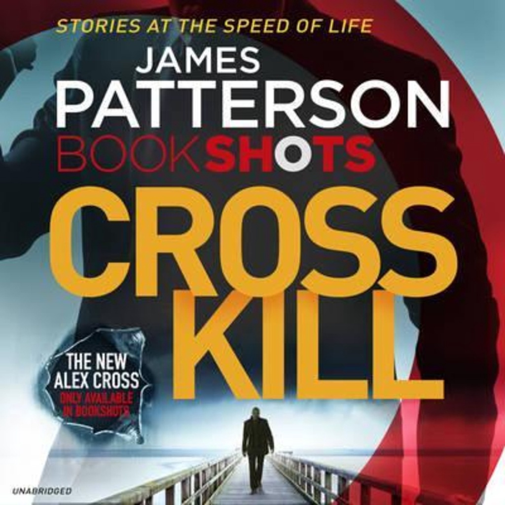 Cross Kill : BookShots by James Patterson (UK edition, paperback ...