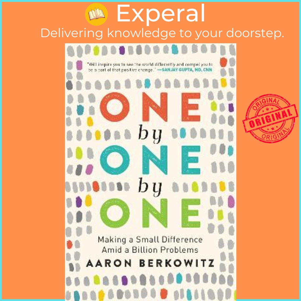 One by One by One : Making a Small Difference Amid a Billion Problems ...