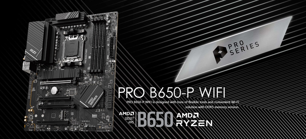MSI PRO B650-P WIFI AMD B650 ATX DDR5 PCIe 4.0, 2.5G LAN with Wi-Fi 6E ...