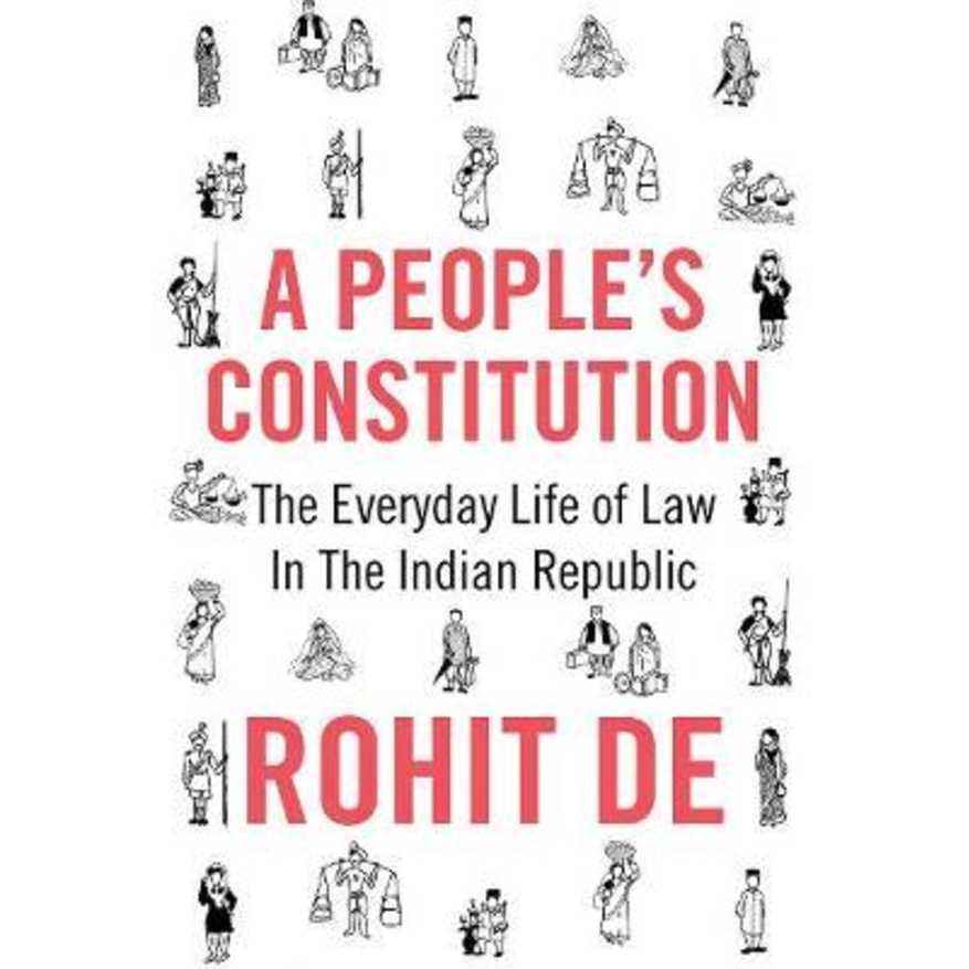 A People's Constitution : The Everyday Life of Law in the Indian ...