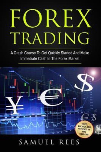 Forex Trading : A Crash Course to Get Quickly Started and Make ...