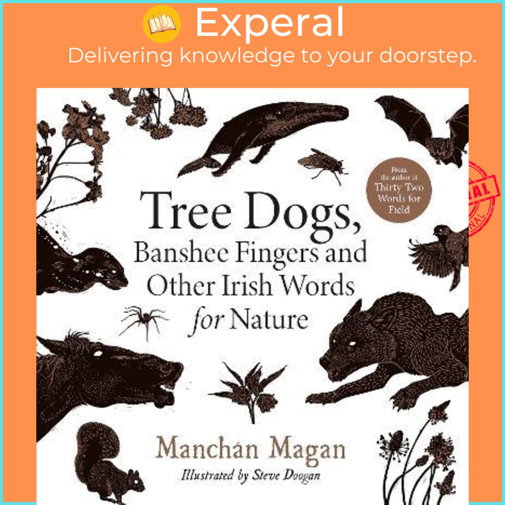 Tree Dogs, Banshee Fingers and Other Irish Words for Nature by Manchan ...