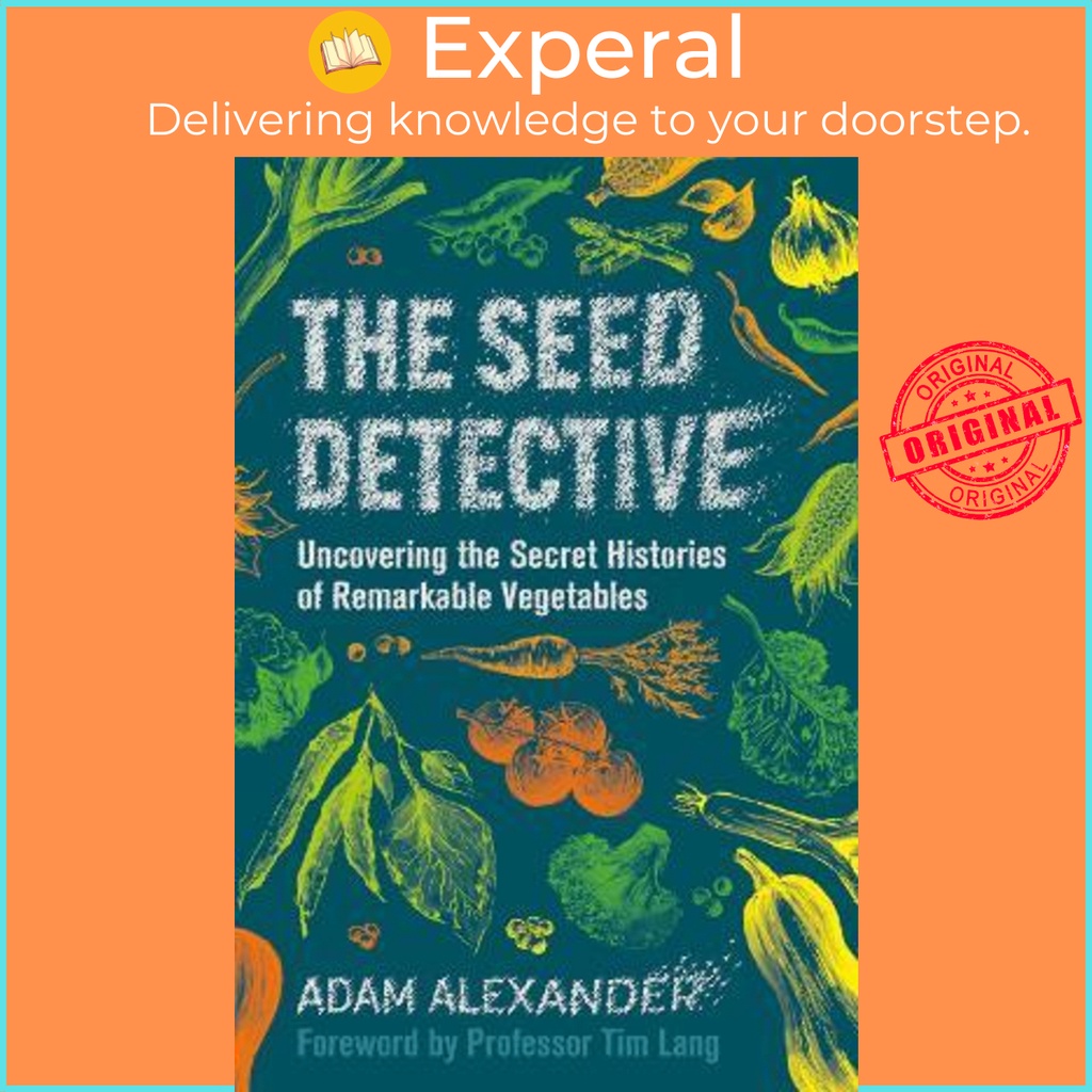 The Seed Detective : Uncovering the Secret Histories of Remarkable ...