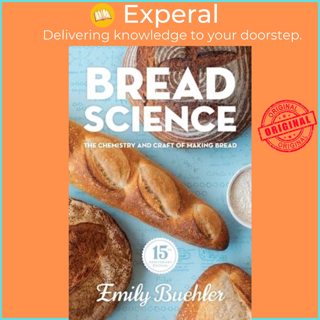 Bread Science : The Chemistry and Craft of Making Bread by Emily ...