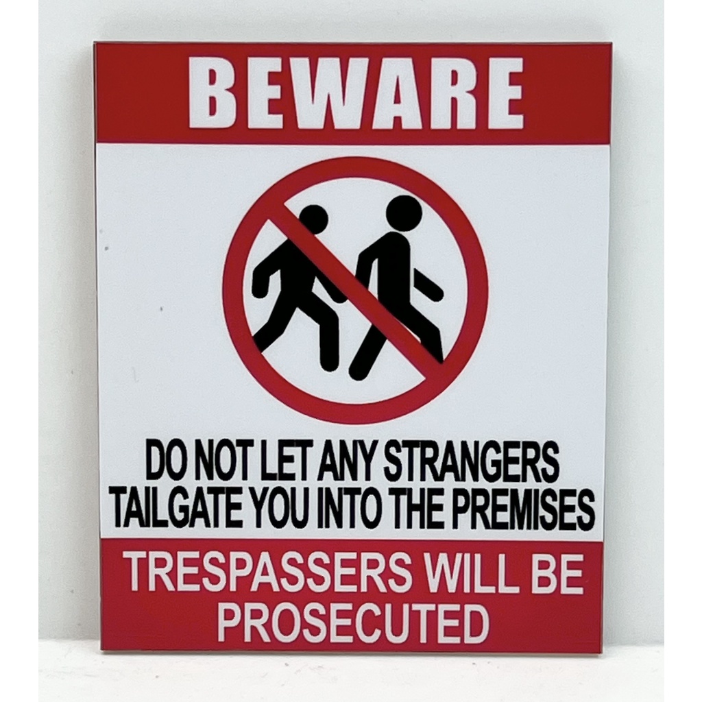 BEWARE DO NOT LET ANY STRANGERS TAILGATE YOU INTO THE PREMISES SIGN ...