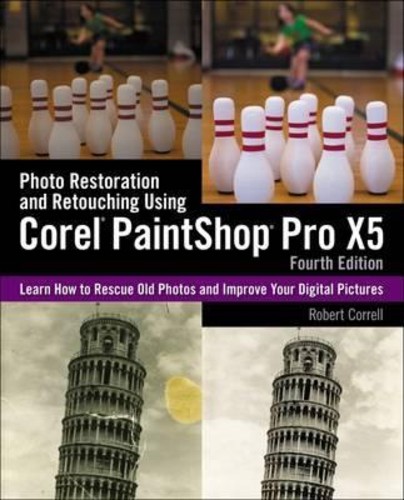 Photo Restoration and Retouching Using Corel (R) PaintShop Pro (R) X5 ...