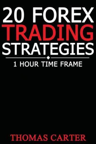 20 Forex Trading Strategies (1 Hour Time Frame) by Thomas Carter ...