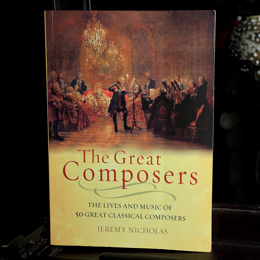 The Great Composers: The Lives of the 50 Greatest Classical Composers ...