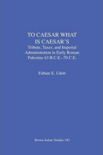 To Caesar What Is Caesar's : Tribute, Taxes, and Imperial ...