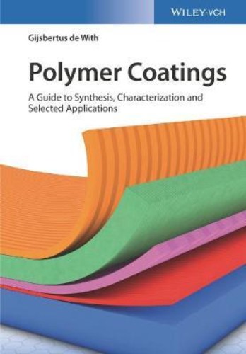 Polymer Coatings : A Guide to Chemistry, Characterization, and Selected ...