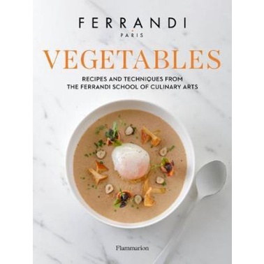 Vegetables : Recipes and Techniques from the Ferrandi School of ...