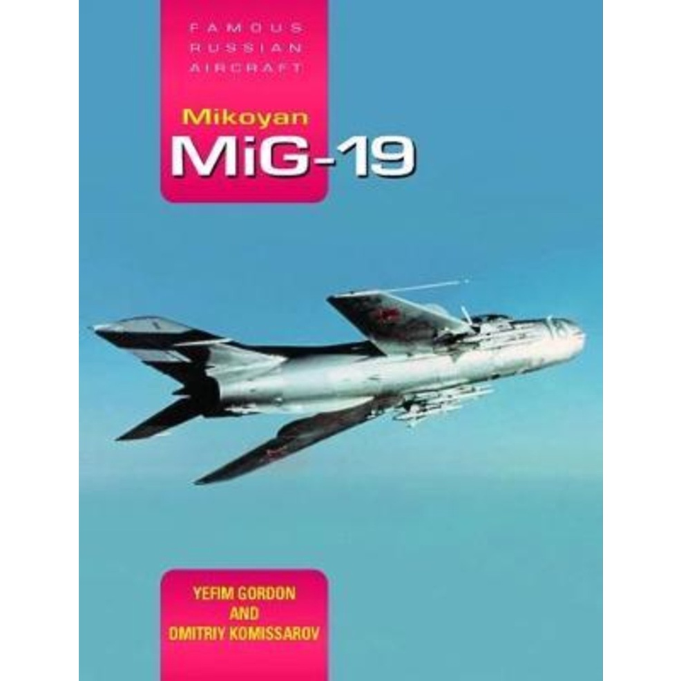 Mikoyan MiG-19: Famous Russian Aircraft by Yefim Gordon (UK edition ...