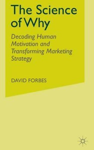 The Science of Why : Decoding Human Motivation and Transforming ...