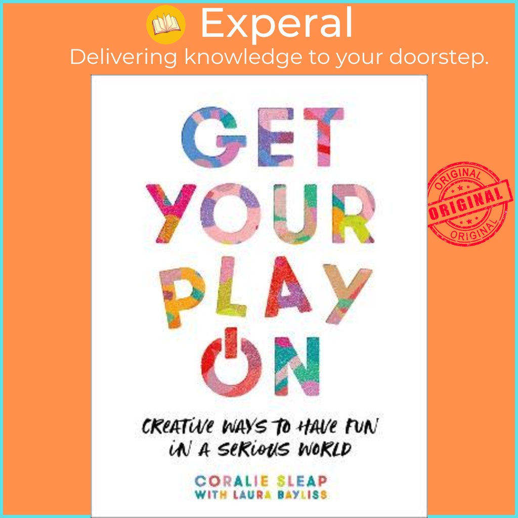 Get Your Play On : Creative Ways to Have Fun in a Serious World by ...