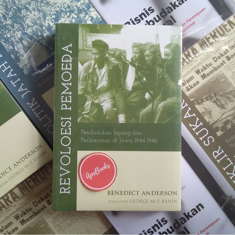 Benedict Anderson - Pemoeda Revolution: Japanese Occupation And ...