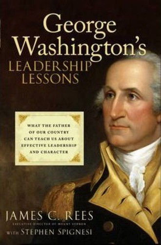 George Washington's Leadership Lessons : What the Father of Our Country ...