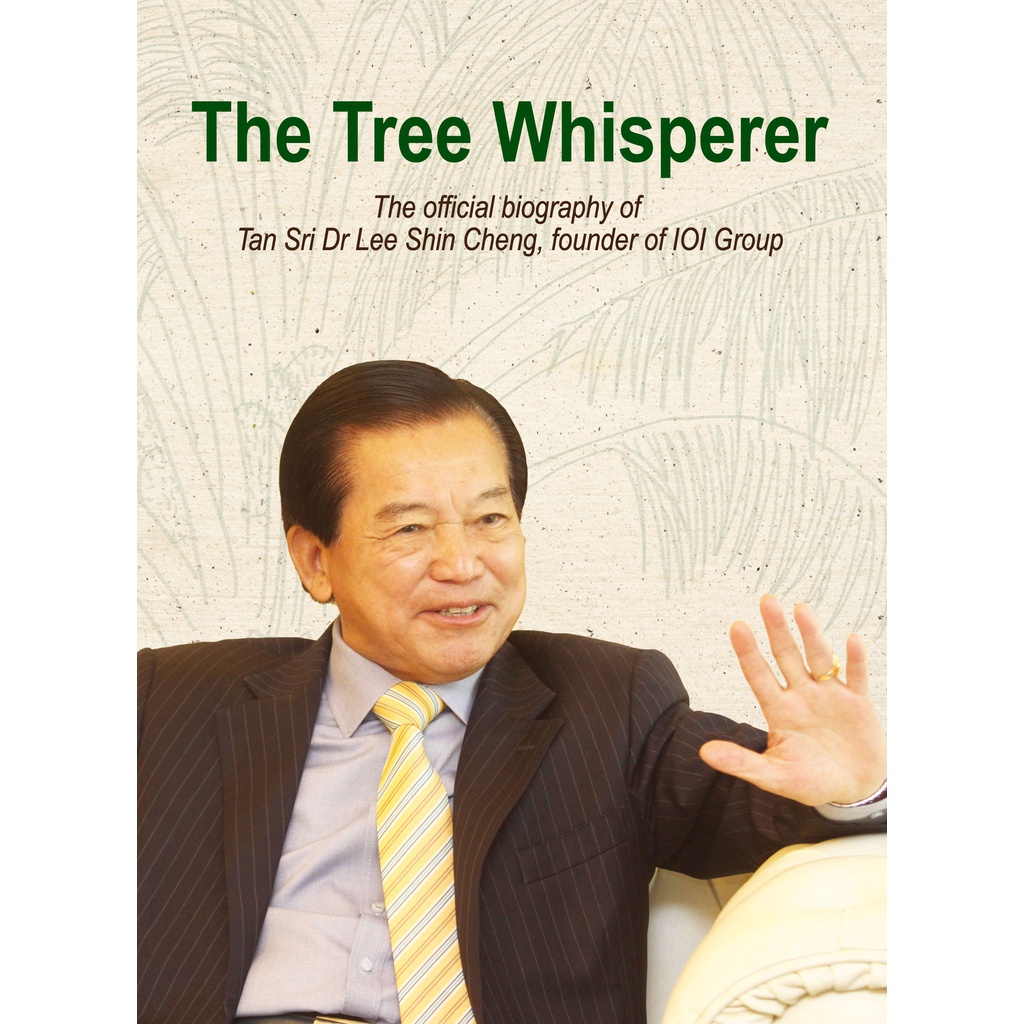 The Tree Whisperer – The official biography of Tan Sri Dr Lee Shin ...