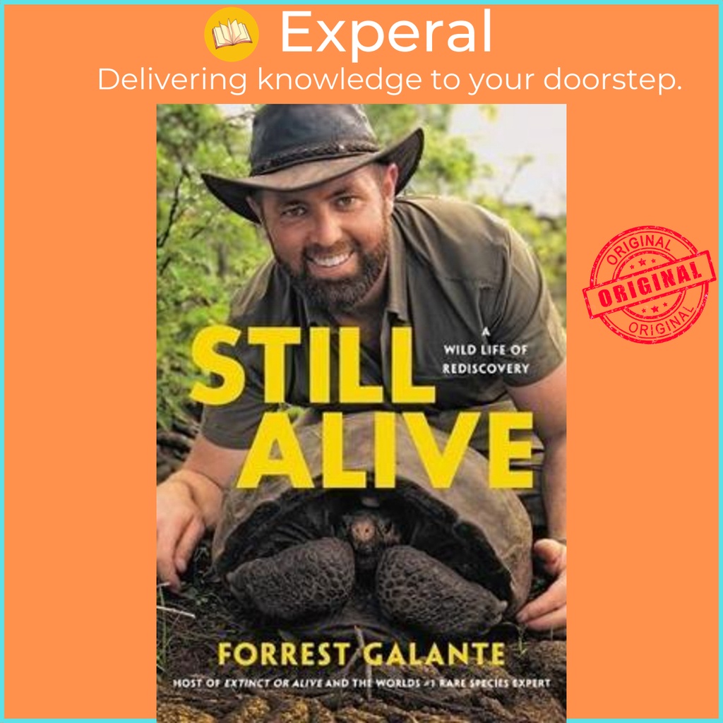 Still Alive : A Wild Life of Rediscovery by Forrest Galante (US edition ...