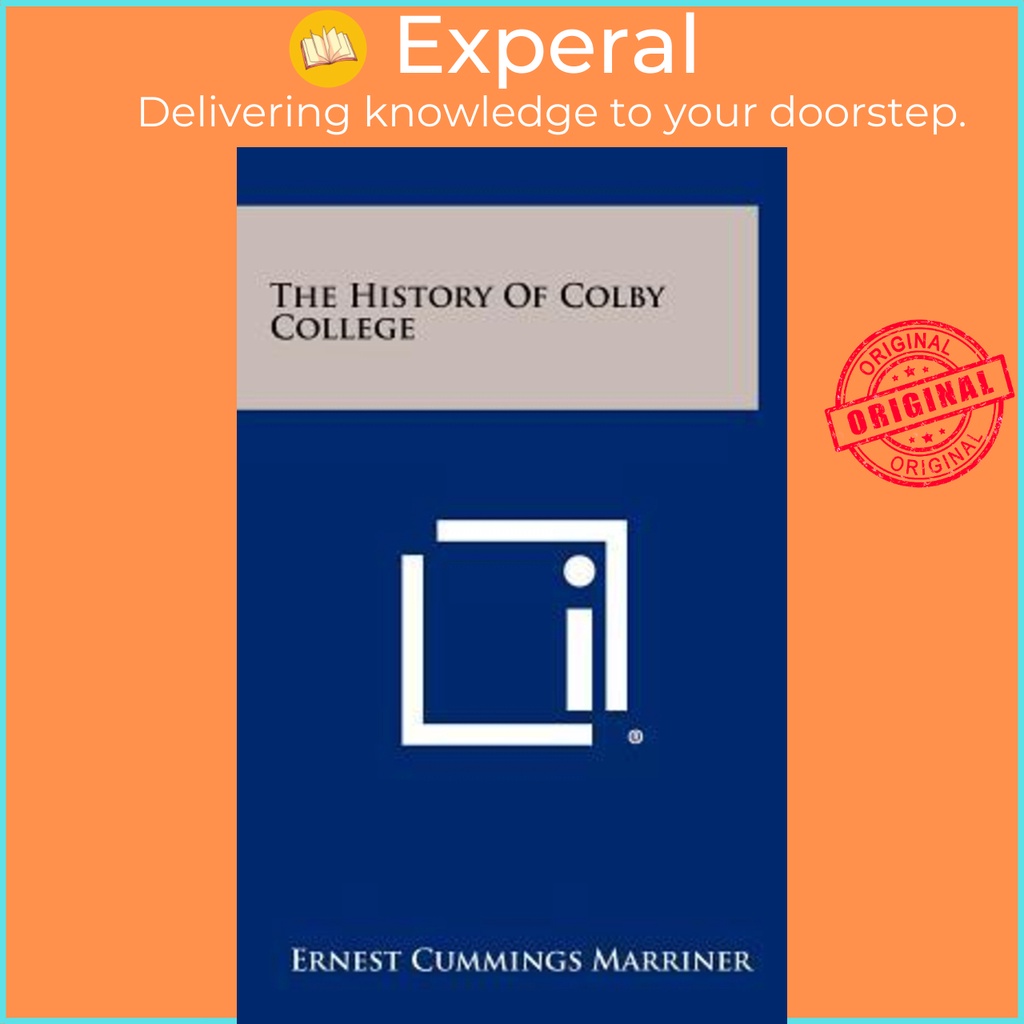 The History Of Colby College by Ernest Cummings Marriner (US edition ...