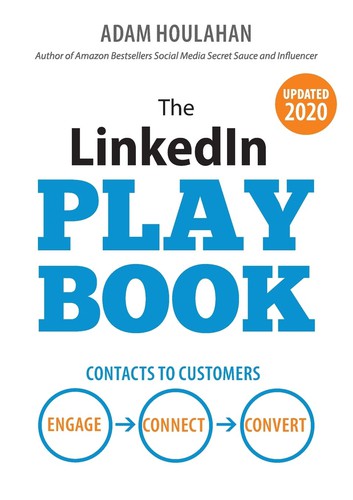 The Linkedin Playbook : Contacts to Customers. Engage. Connect. Convert ...
