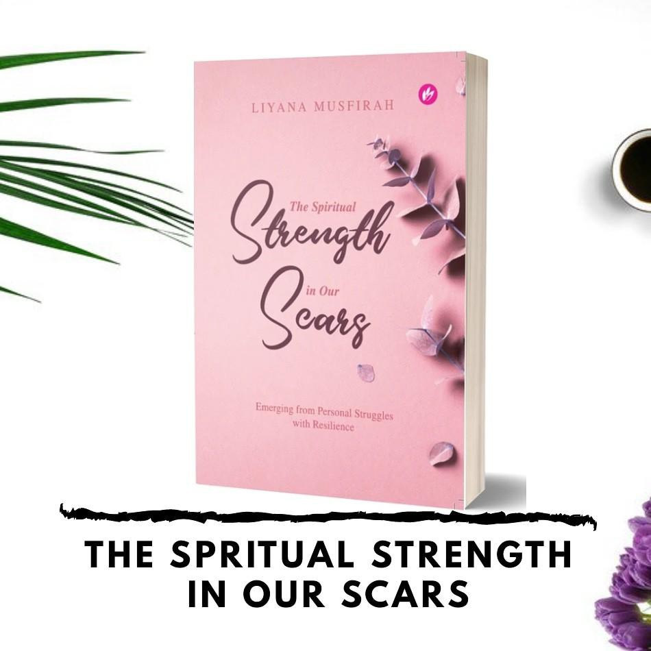The Spiritual Strength in Our Scars: Emerging From Personal Struggles ...