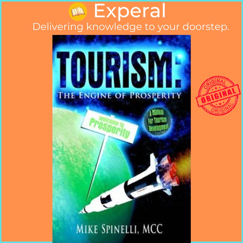 Tourism : The Engine of Prosperity by Mike Spinelli (US edition ...
