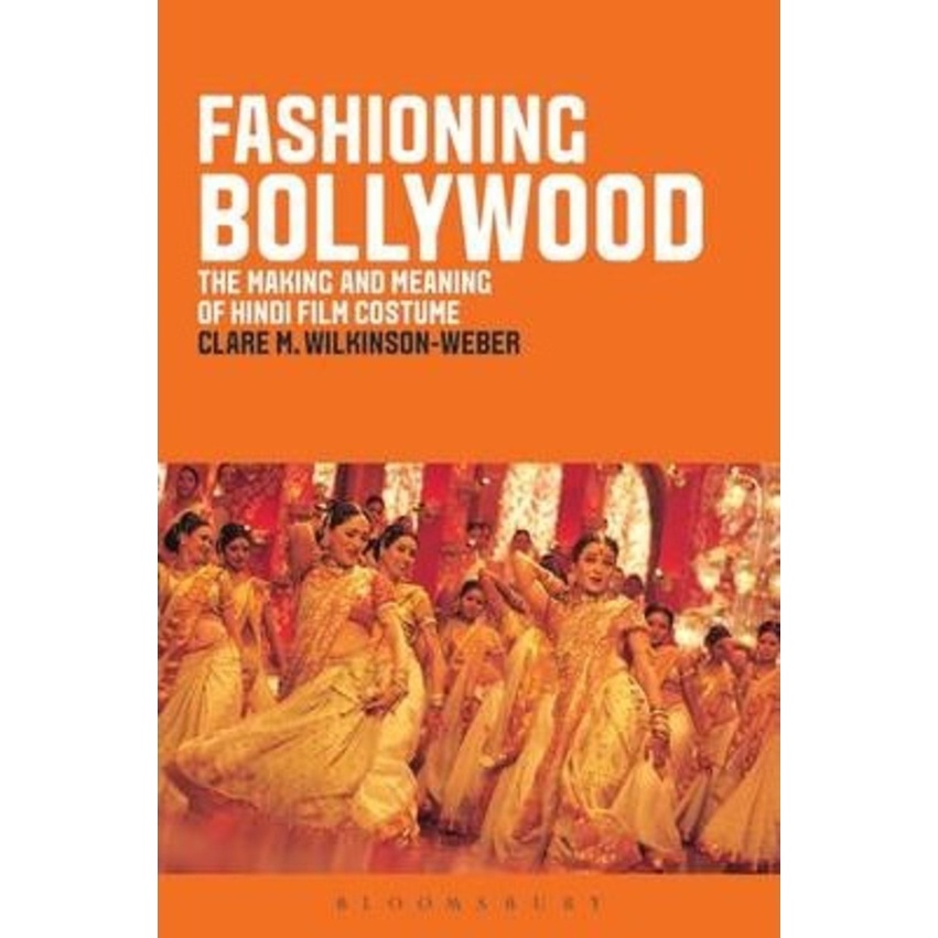 Fashioning Bollywood : The Making and Meaning of Hindi Film Costume by ...