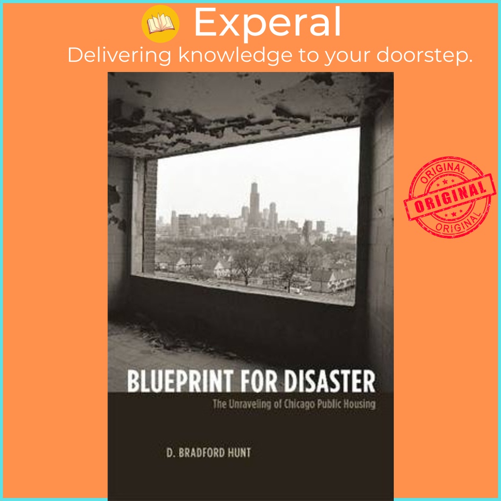 Blueprint for Disaster : The Unraveling of Chicago Public Housing by D ...