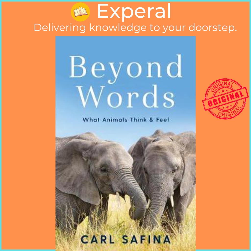 Beyond Words : What Animals Think and Feel by Carl Safina (UK edition ...