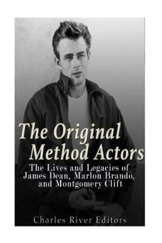 The Original Method Actors : The Lives and Legacies of James Dean ...