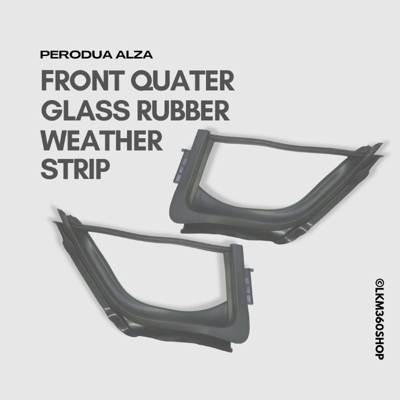 Perodua Alza D46T Front Quarter Glass Rubber Weather Strip Door Rubber ...