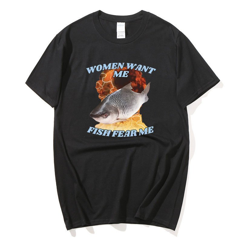 【SG】 Funny Women Want Me Fish Fear Me Meme Graphic T-Shirt Fashion ...