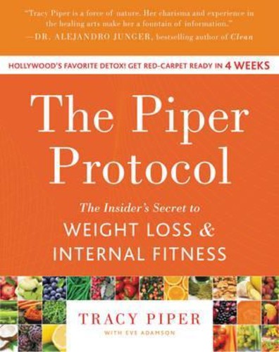 The Piper Protocol: The Insider's Secret to Weight Loss and Internal by ...