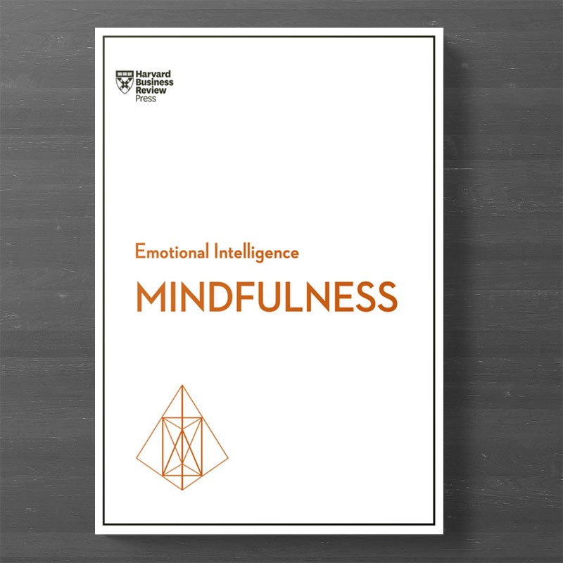 Emotional Intelligence: Mindfulness (HBR Emotional Intelligence Series ... Emotional Intelligence: Mindfulness (HBR Emotional Intelligence Series ...