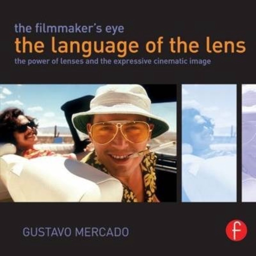The Filmmaker's Eye: The Language of the Lens : The Power of Lenses and ...