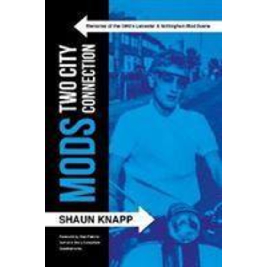 Mods: Two City Connection. : Memories of the 1960's Leicester and ...