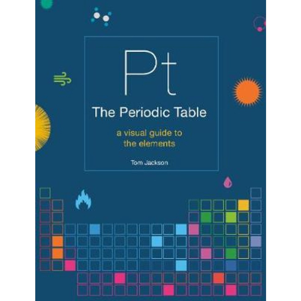 The Periodic Table : A visual guide to the elements by Tom Jackson (UK ...