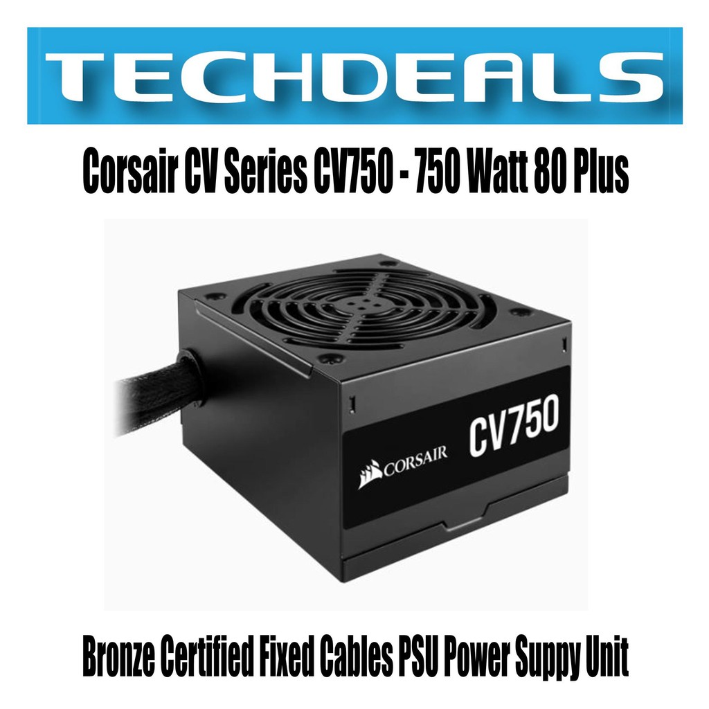 Corsair CV Series CV750 - 750 Watt 80 Plus Bronze Certified Fixed Cables PSU Power Suppy Unit ...