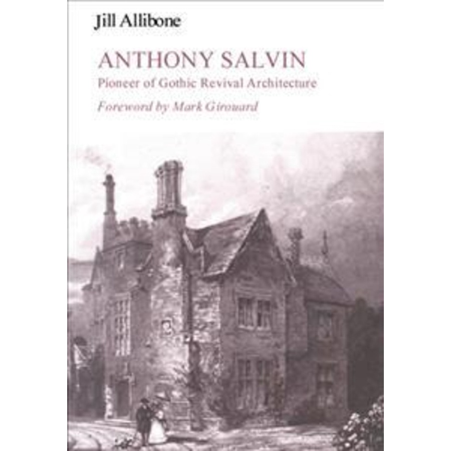 Anthony Salvin : Pioneer of Gothic Revival Architecture by Jill ...