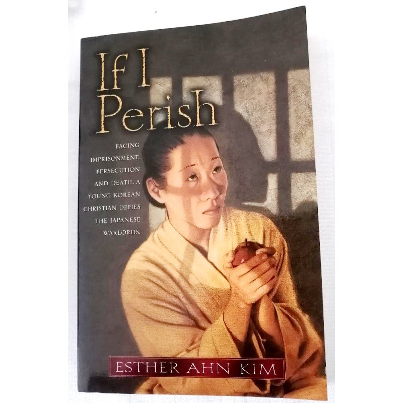 Christian Living Inspirational Book: If I perish by Esther Ahn Kim. How a young Korean Christian ...