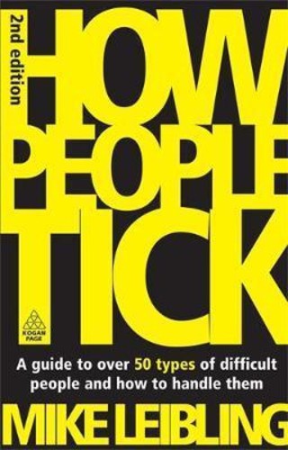 How People Tick : A Guide to Over 50 Types of Difficult People and How ...
