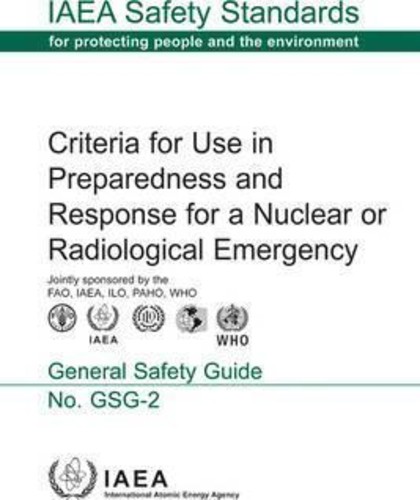 Criteria for Use in Preparedness and Response for a Nuclear or Radiological Emergency by Iaea ...