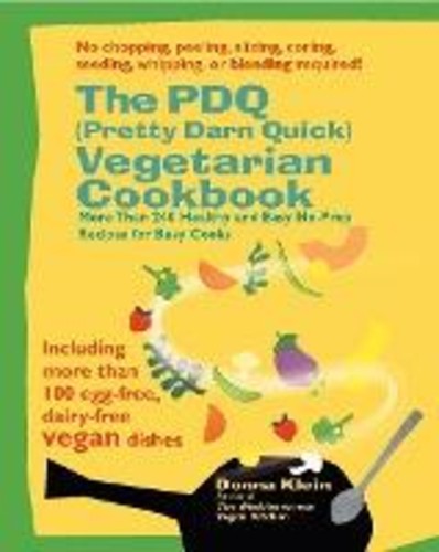 Pdq (Pretty Darn Quick) Vegetarian Cookbook : More Than 240 Healthy and ...
