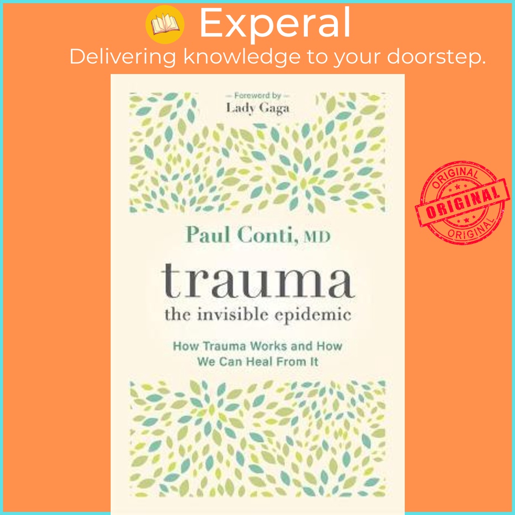 Trauma: The Invisible Epidemic : How Trauma Works and How We Can Heal ...