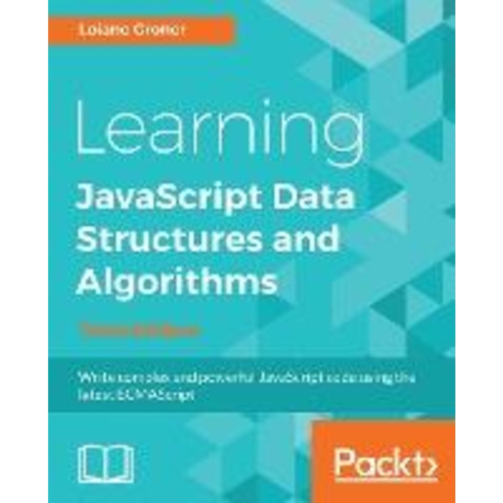 Learning JavaScript Data Structures and Algorithms : Write complex and powerful by Loiane Groner ...